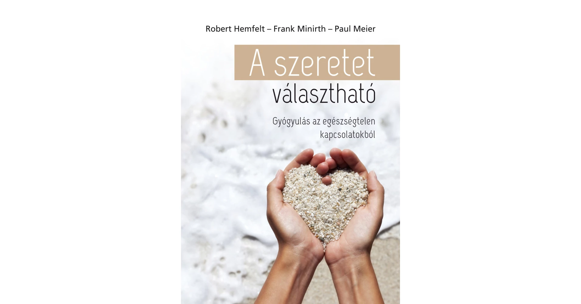 A szeretet választható - Robert Hemfelt, Frank Minirth, Paul Meier ...